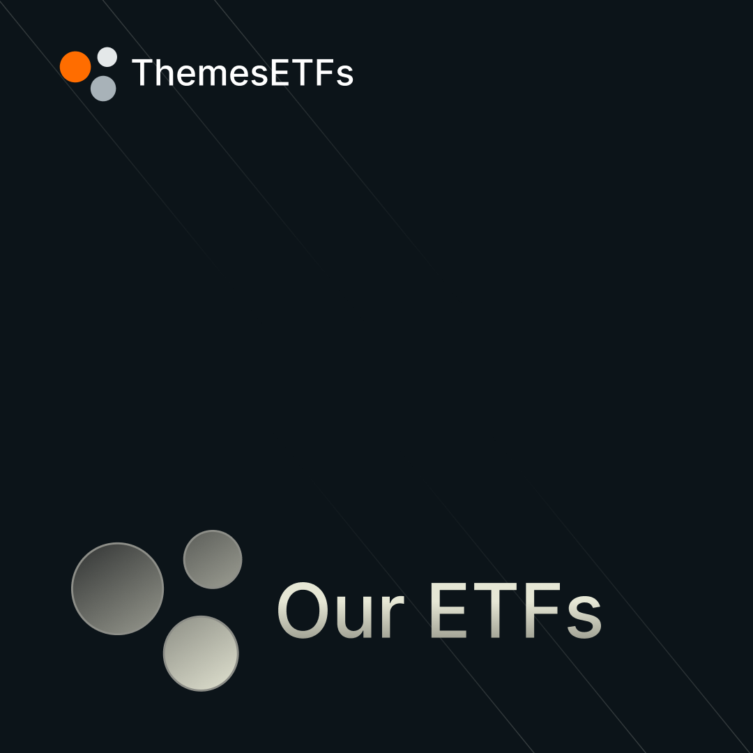 Themes ETFs | Our ETFs